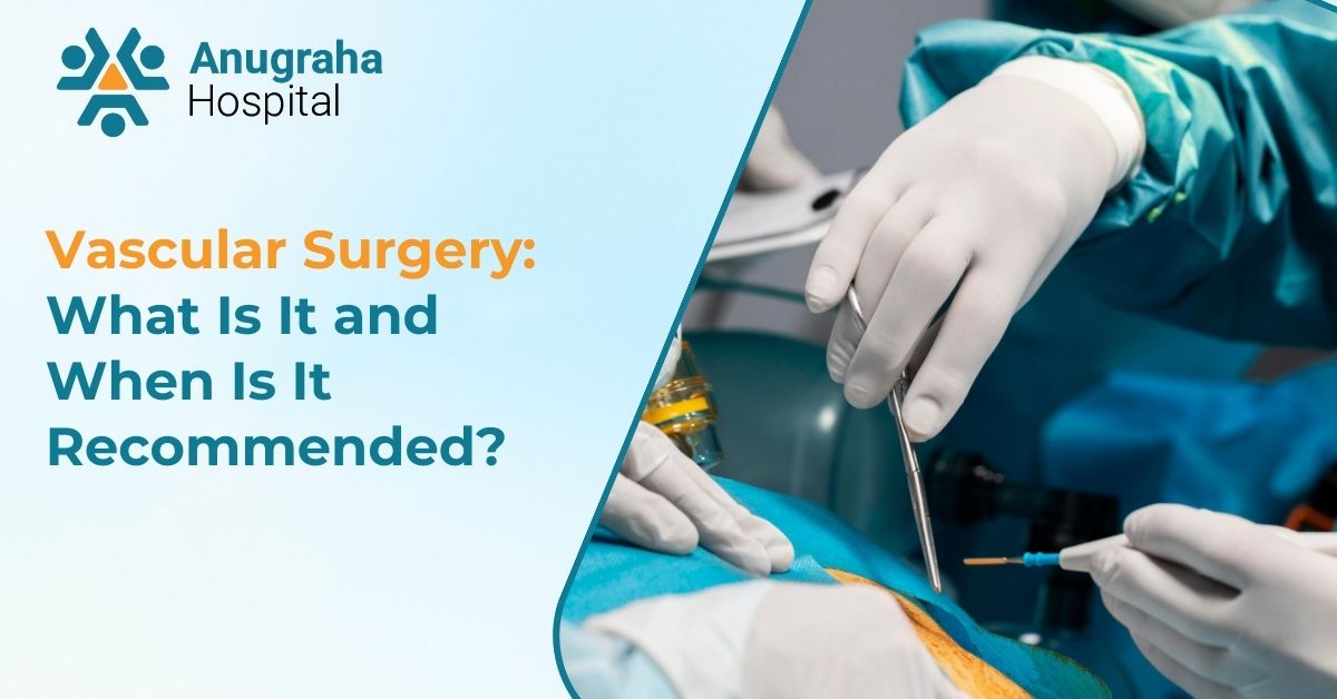 Vascular Surgery: What Is It and When Is It Recommended?